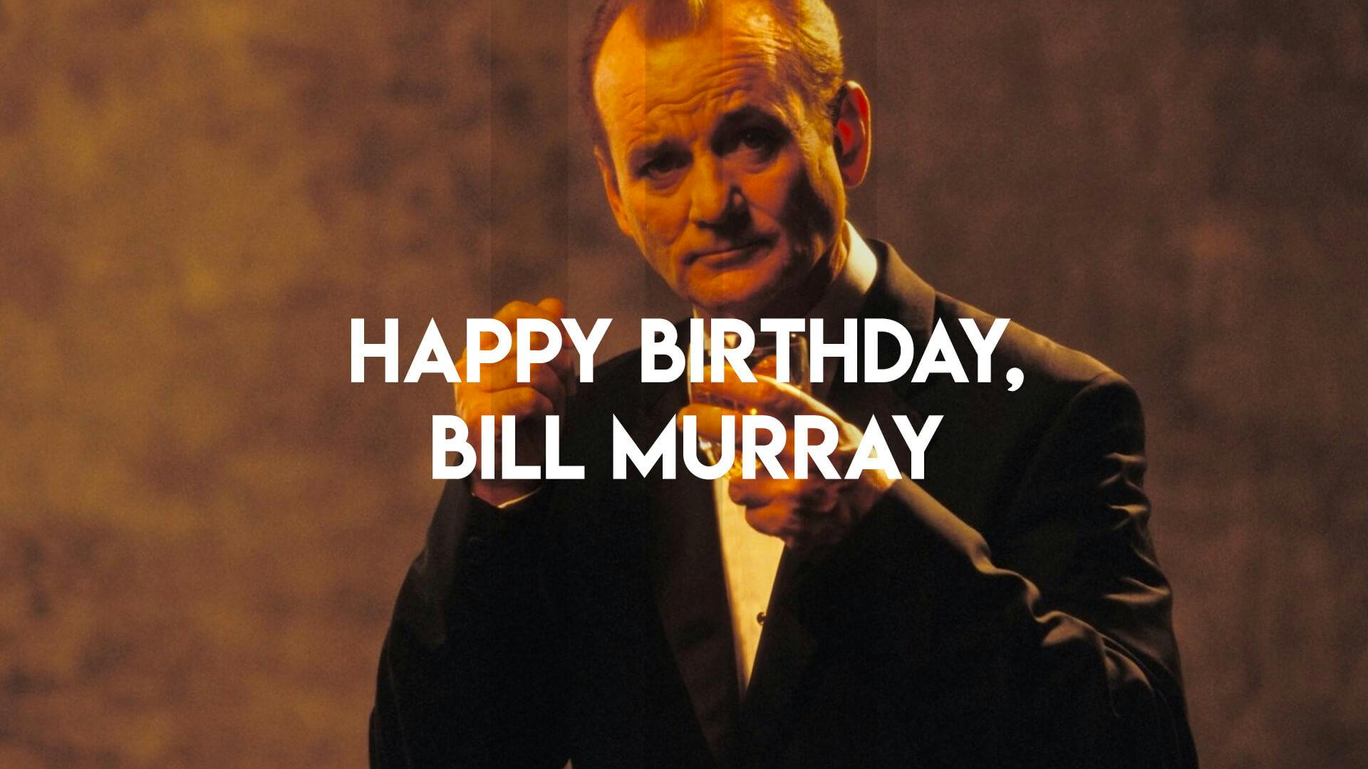Happy Birthday, Bill Murray | Cineville